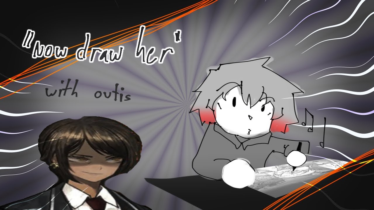 "Now draw her..." ( w/ outis ) - YouTube
