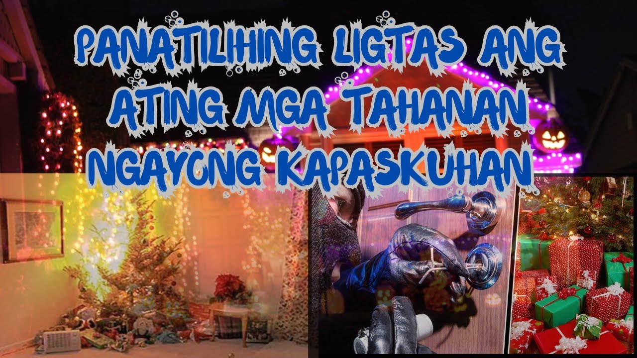 PAANO BA MAGIGING LIGTAS ANG ATING MGA TAHANAN NGAYONG KAPASKUHAN ...