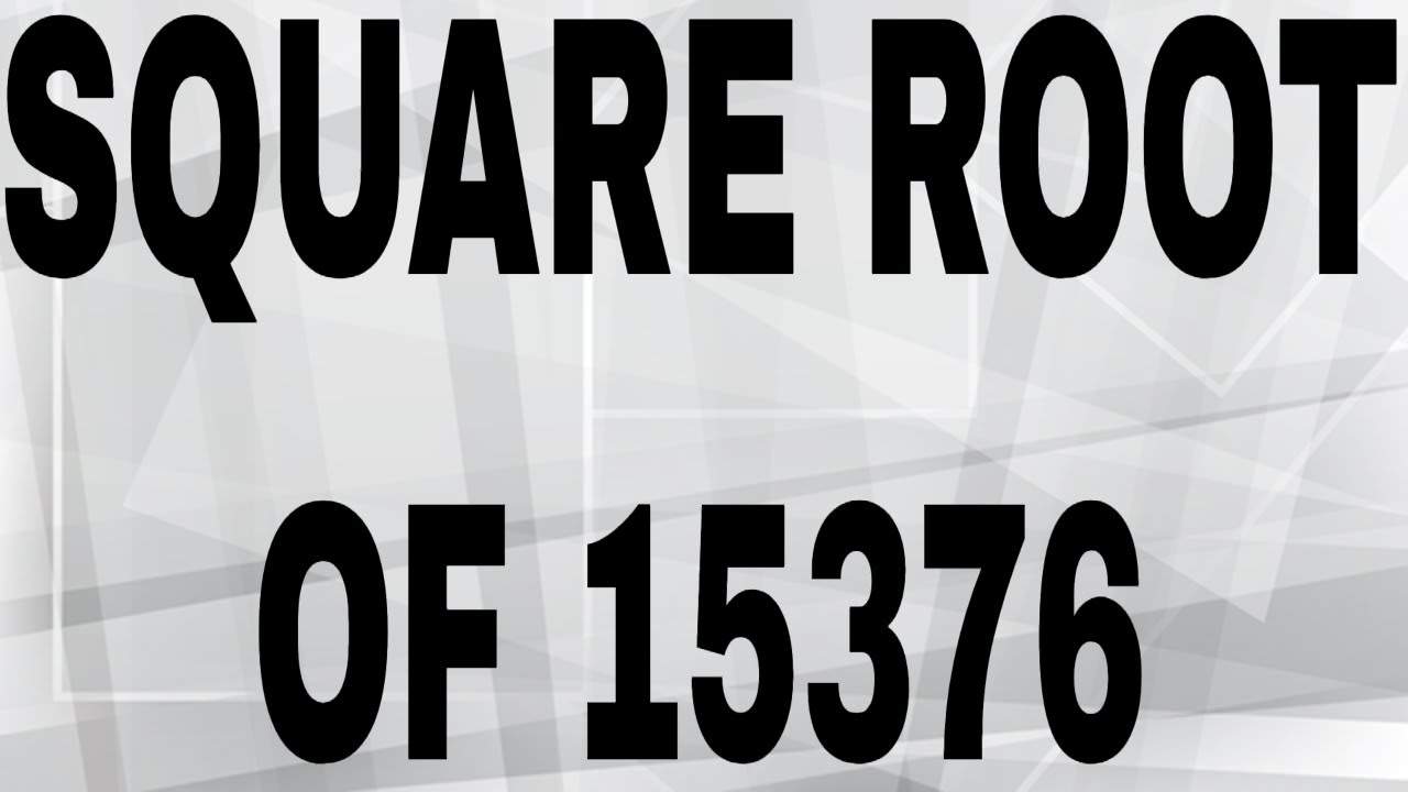 SQUARE ROOT OF 15376 YouTube square-root-of-15376-youtube