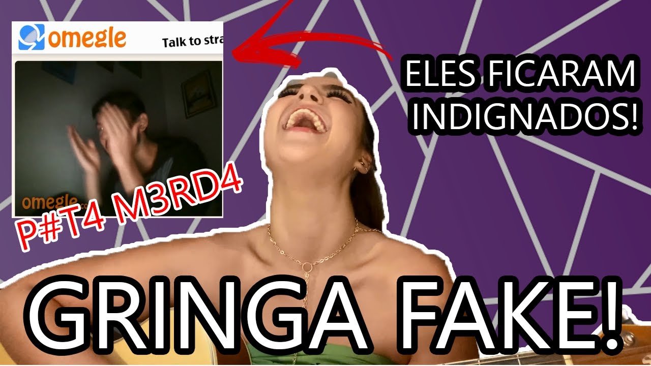 GRINGA FAKE - Primeiro vídeo do canal com OMEGLE! - YouTube