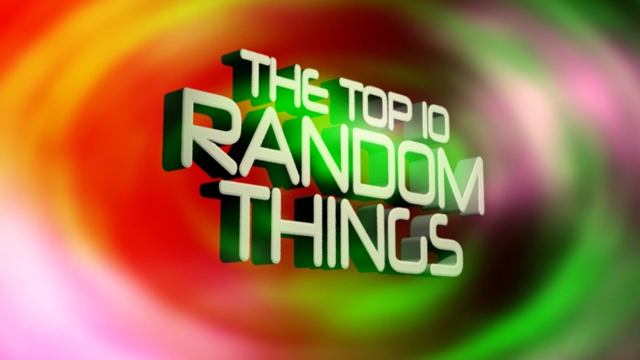 The Top 10 Random Things YouTube The Top 10 Random Things YouTube