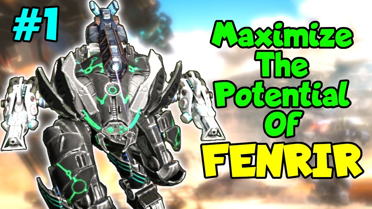 How To Maximize The Potential Of Your Robot #1 - FENRIR | War Robots ...