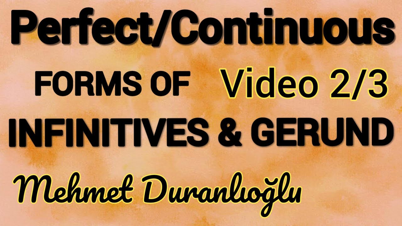 Perfect infinitive, Perfect Gerund, Continuous Infinitive, Continuous ...