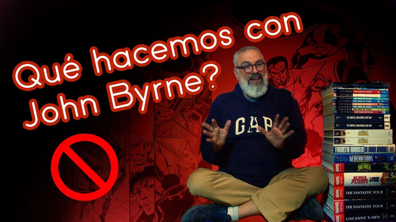 AY QUE PESADA!: ¿Qué hacemos con John Byrne? - YouTube