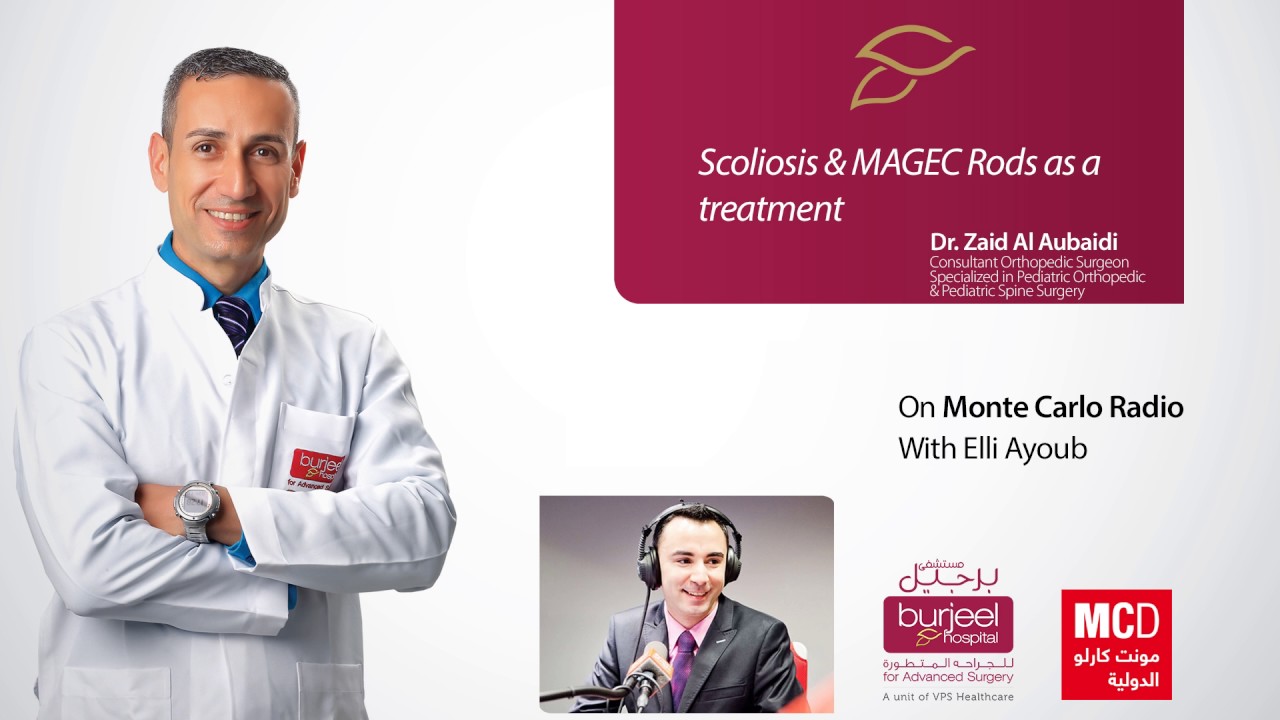 Scoliosis & MAGEC Rods as a treatment by Dr. Zaid Al Aubaid/Monte Carlo ...