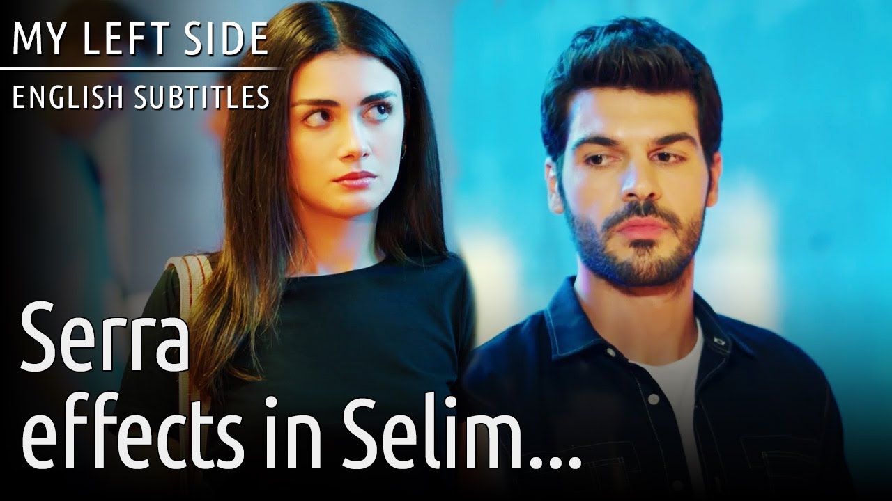 Serra Effects In Selim...😍😍 - Sol Yanım | My Left Side - YouTube