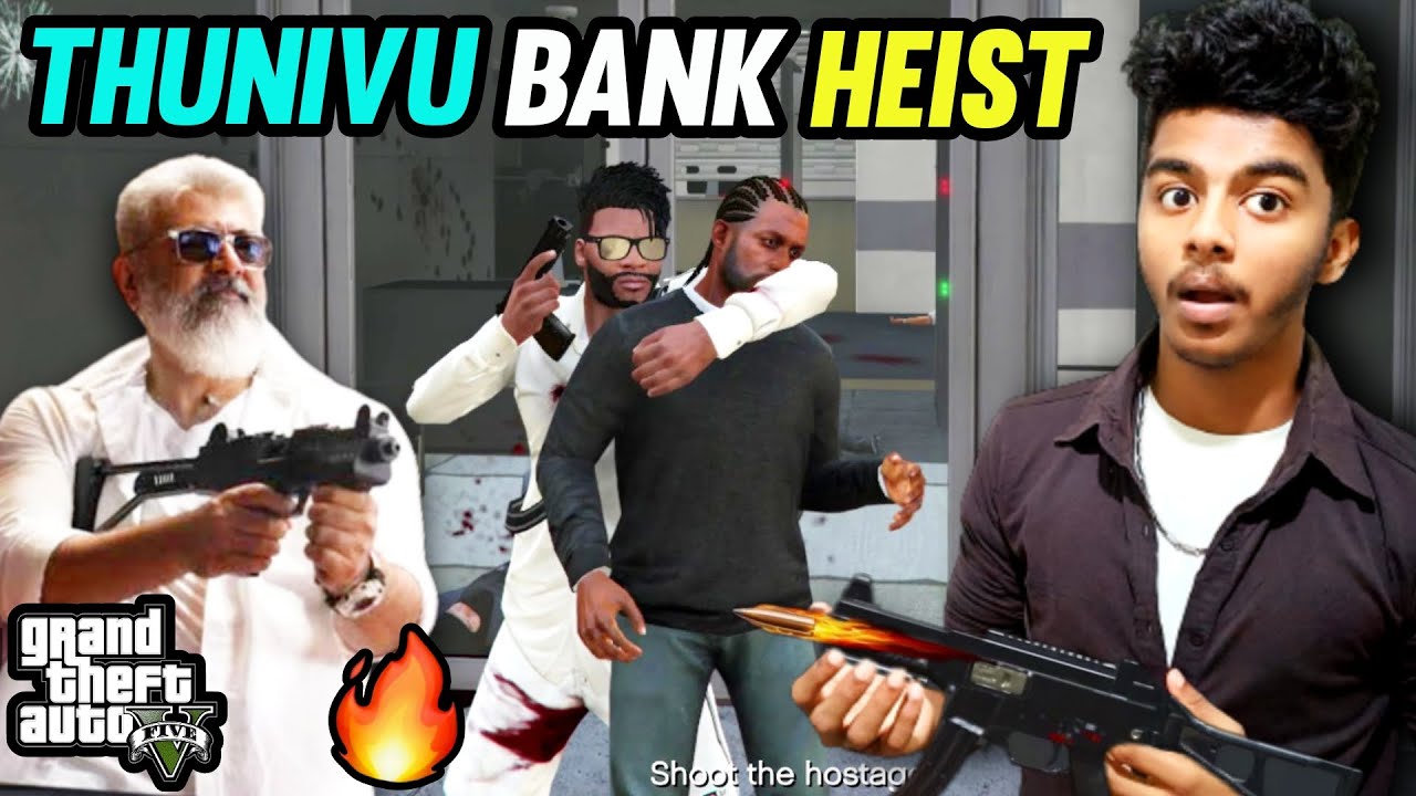 Gta 5 Tamil | THUNIVU BANK HEIST🔥 in Gta 5 | Thala Ajith 😎 in GTA 5 ...