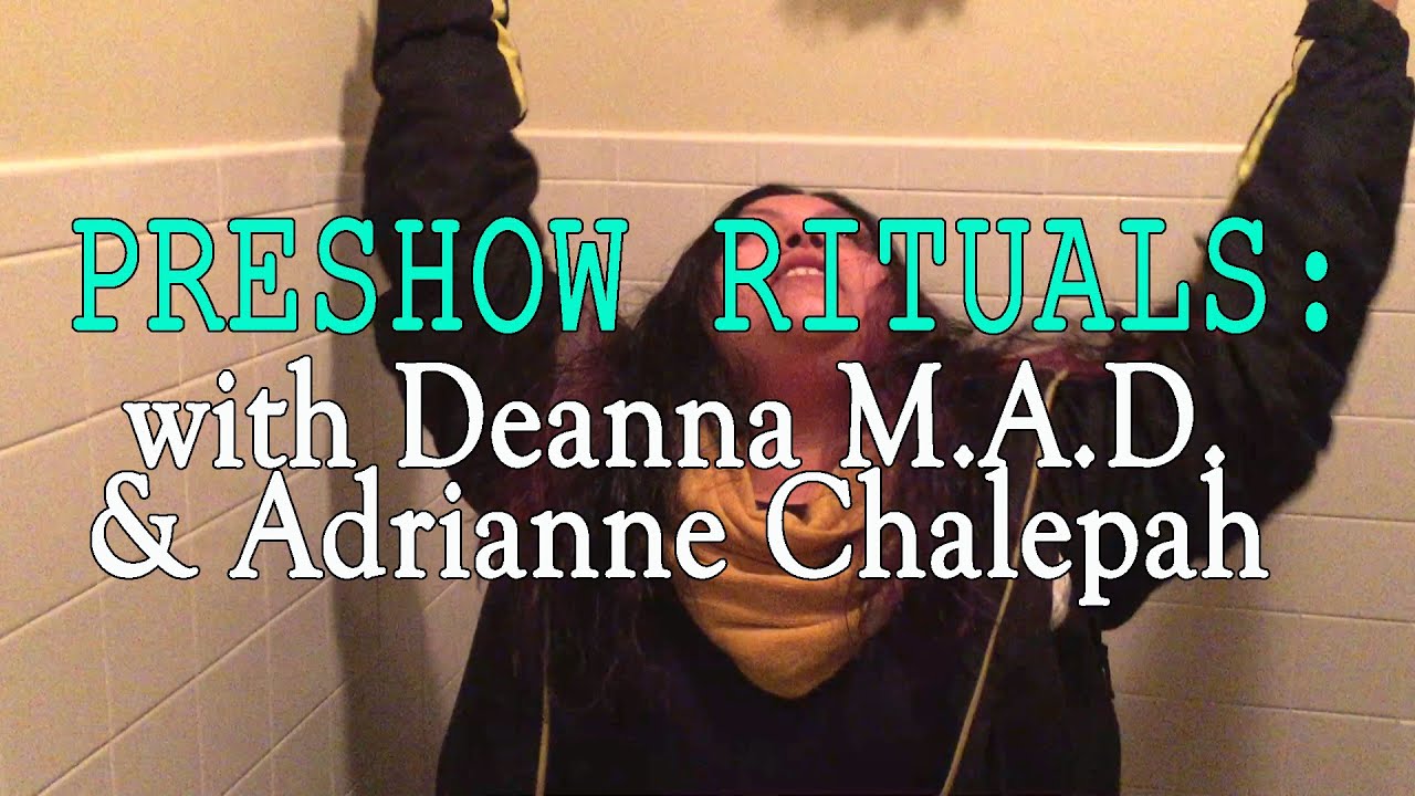 PRESHOW RITUALS: with Deanna MAD & Adrianne Chalepah - YouTube