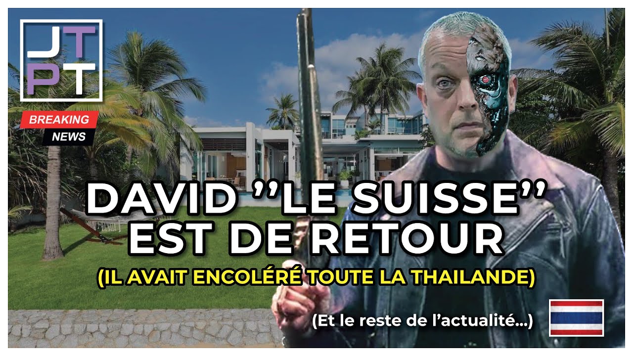 DAVID "le suisse" Innocenté ! il avait mit la Thaïlande en colère # ...