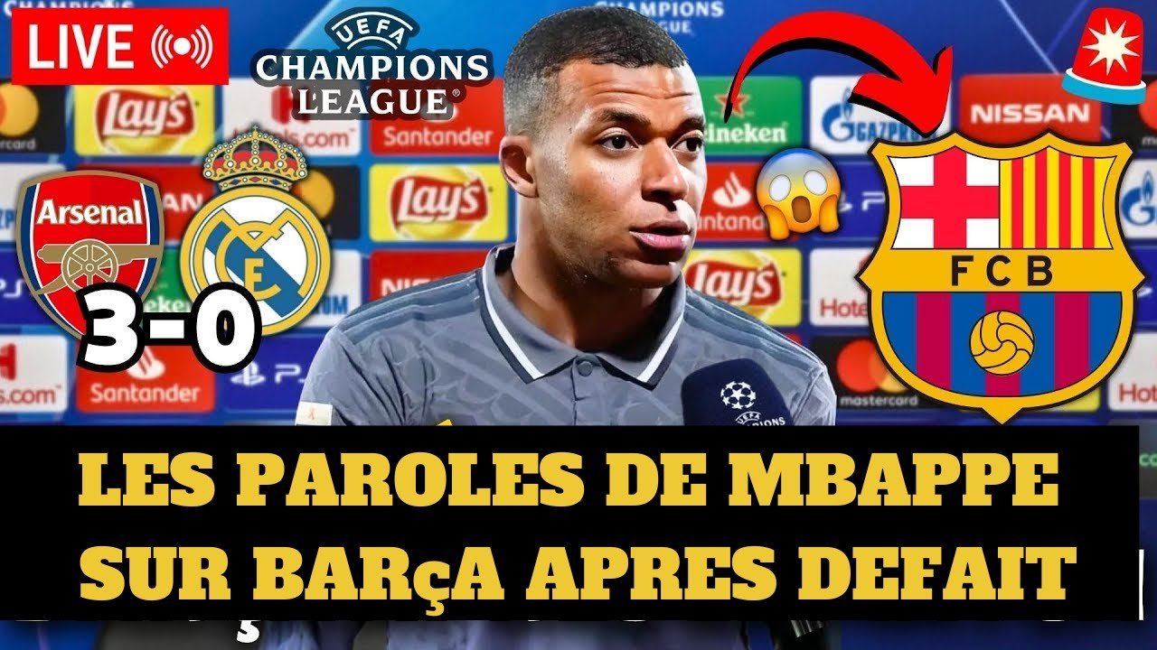 URGENT ! LES PAROLES DE MBAPPE SUR BARç APRES DEFAITS VS ARSENAL ...