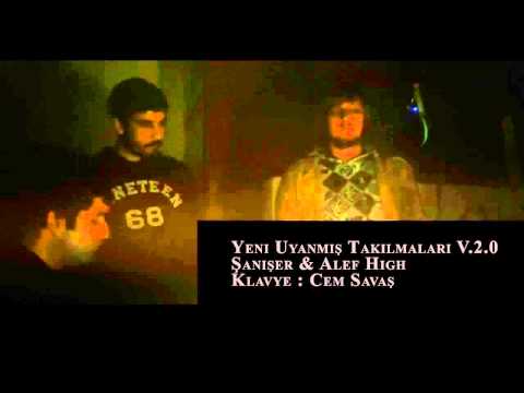 Yeni Uyanmış Takılmaları v.2.0 - Şanışer & Alef High & Cem Savaş