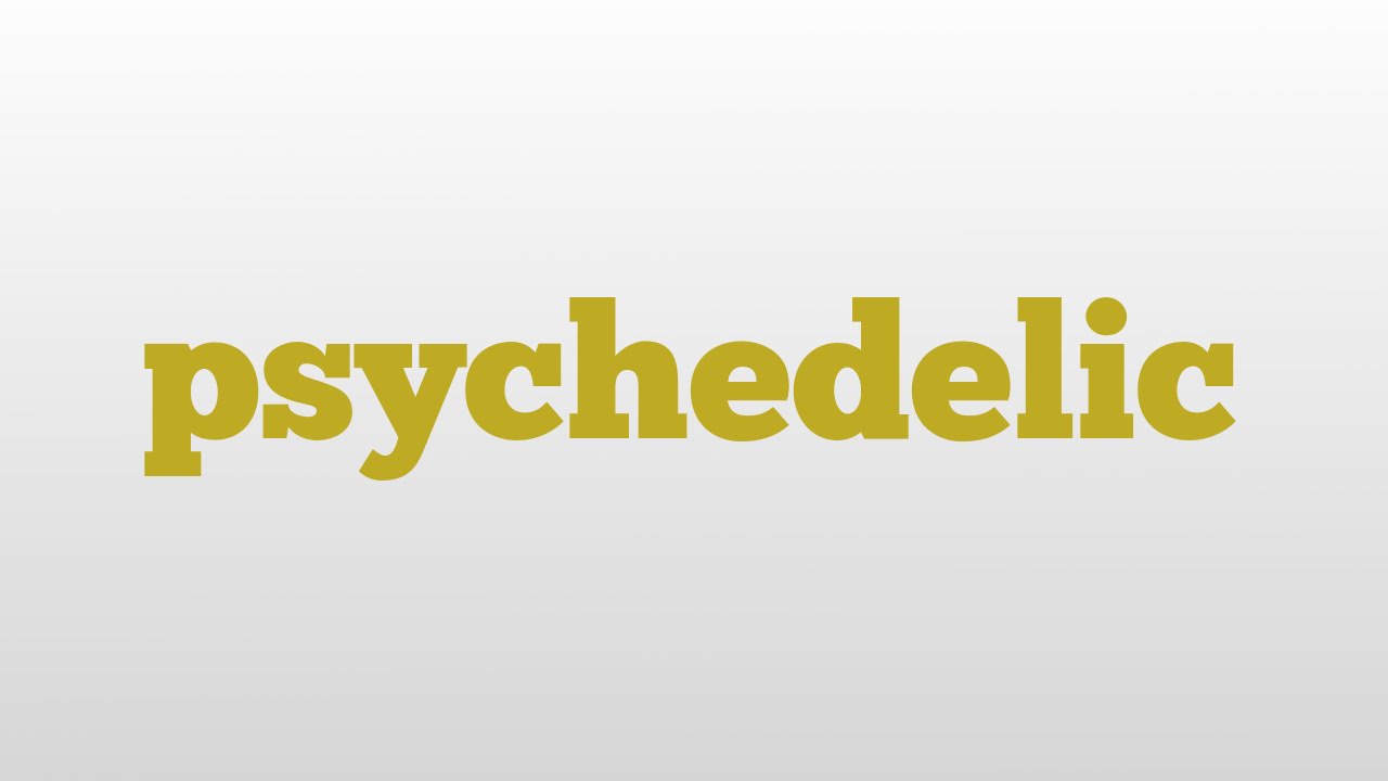 psychedelic meaning and pronunciation - YouTube
