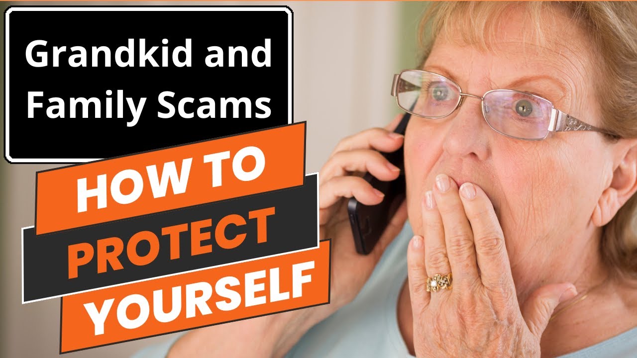 *Grandkid/Grandparent and Family Scams* - How to Protect Yourself from ...