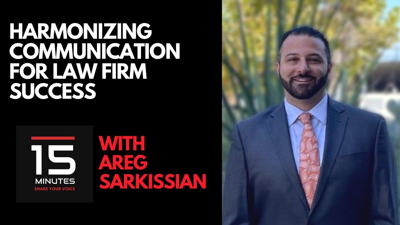 Harmonizing Communication for Law Firm Success With Areg Sarkissian ...