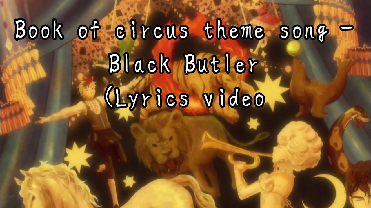 [LYRICS] Book of circus theme song - Black Butler (anime) - YouTube