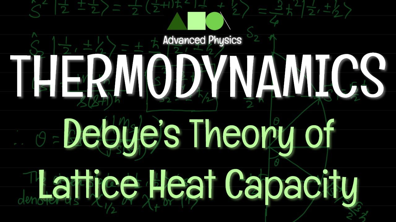 Thermal Physics / Thermodynamics / Solid State Physics- Debye’s Theory ...