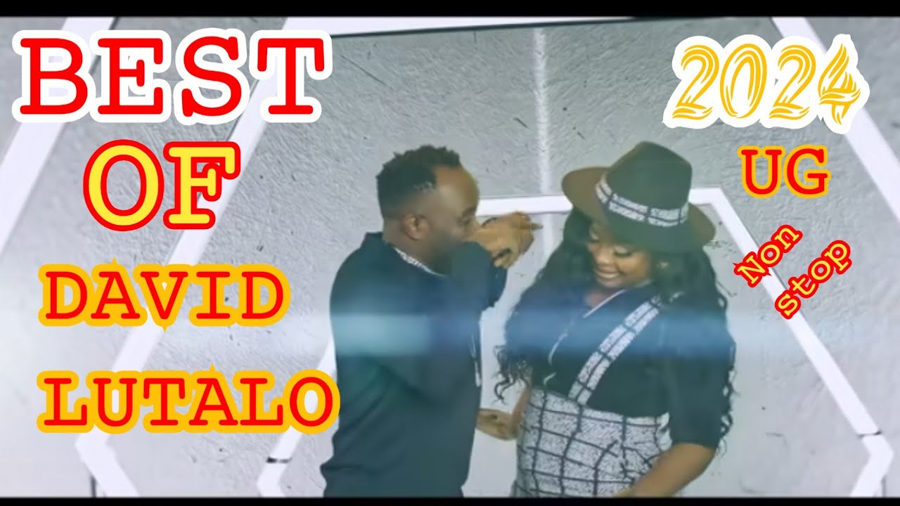 ALL DAVID LUTALO SONGS NON STOP NEW 2025 UGANDA MUSIC HOT MIX DJ HASSAN ...