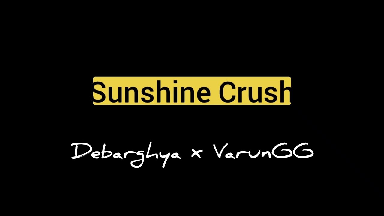 '𝗦𝘂𝗻𝘀𝗵𝗶𝗻𝗲 𝗖𝗿𝘂𝘀𝗵' - Debarghya x VarunGG (Official Teaser) - YouTube