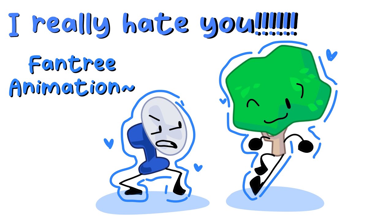 I Really Hate You!!!!! //Fantree Animation~ - YouTube
