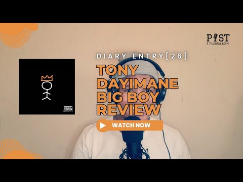 DIARY ENTRY [26]: Tony Dayimane - Big Boy EP Review - YouTube