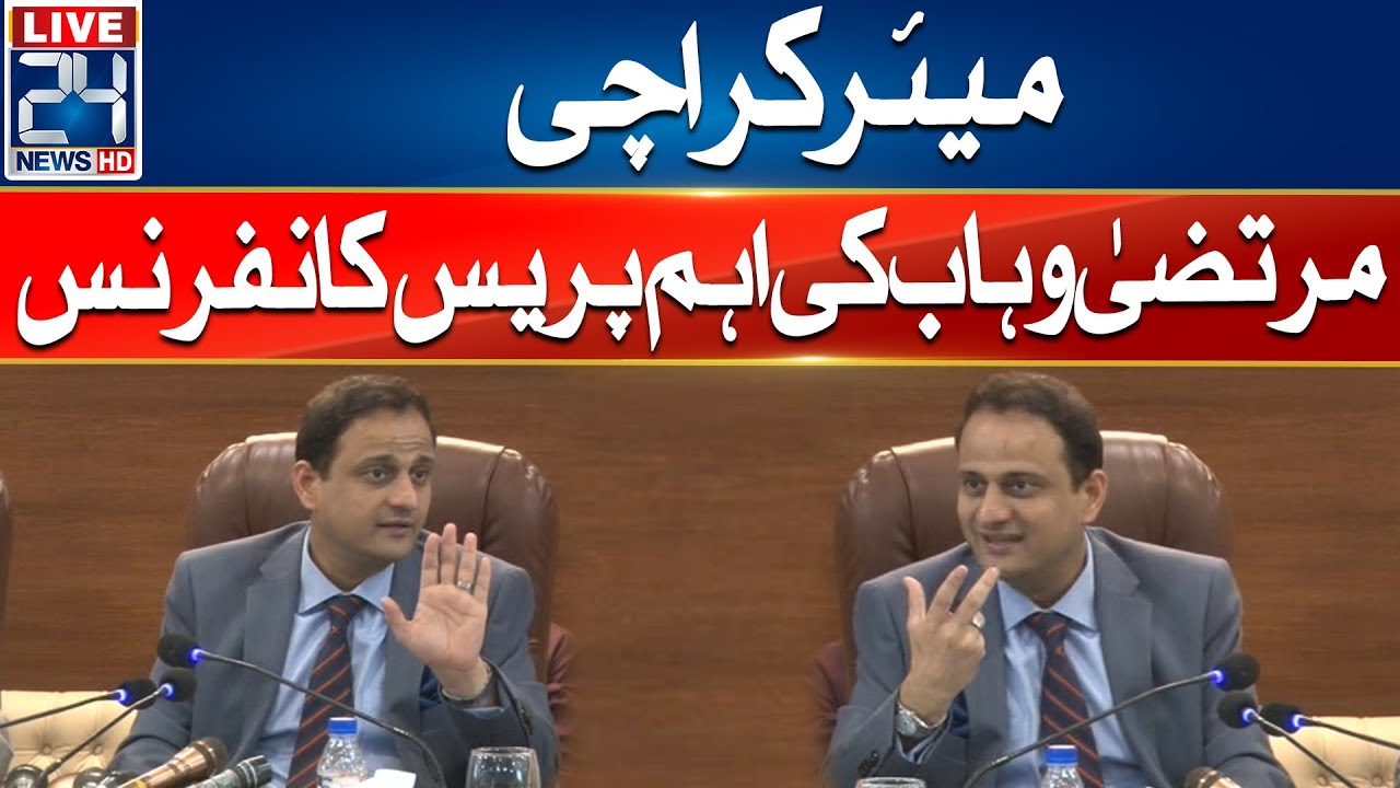 Mayor Karachi Murtaza Wahab Important Press Conference | 24 News HD ...