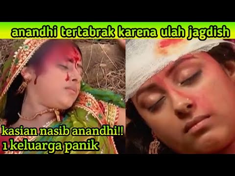 balika vadhu || anandhi kecelakaan!! anandhi tertabrak karena jagdish