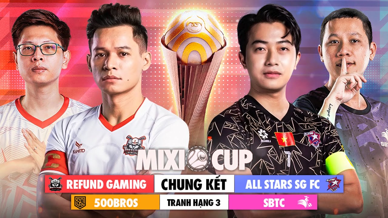 🏆 CHUNG KẾT MIXI CUP 2024: REFUND, ALLSTARS, SBTC, 500BROS - TRANH CÚP ...