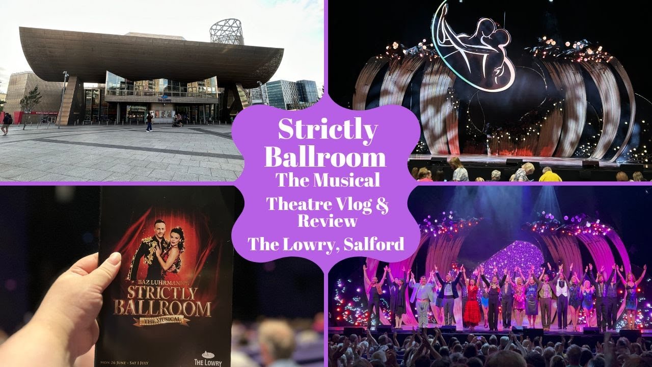 Strictly Ballroom The Musical - The Lowry - Theatre Vlog & Review ...