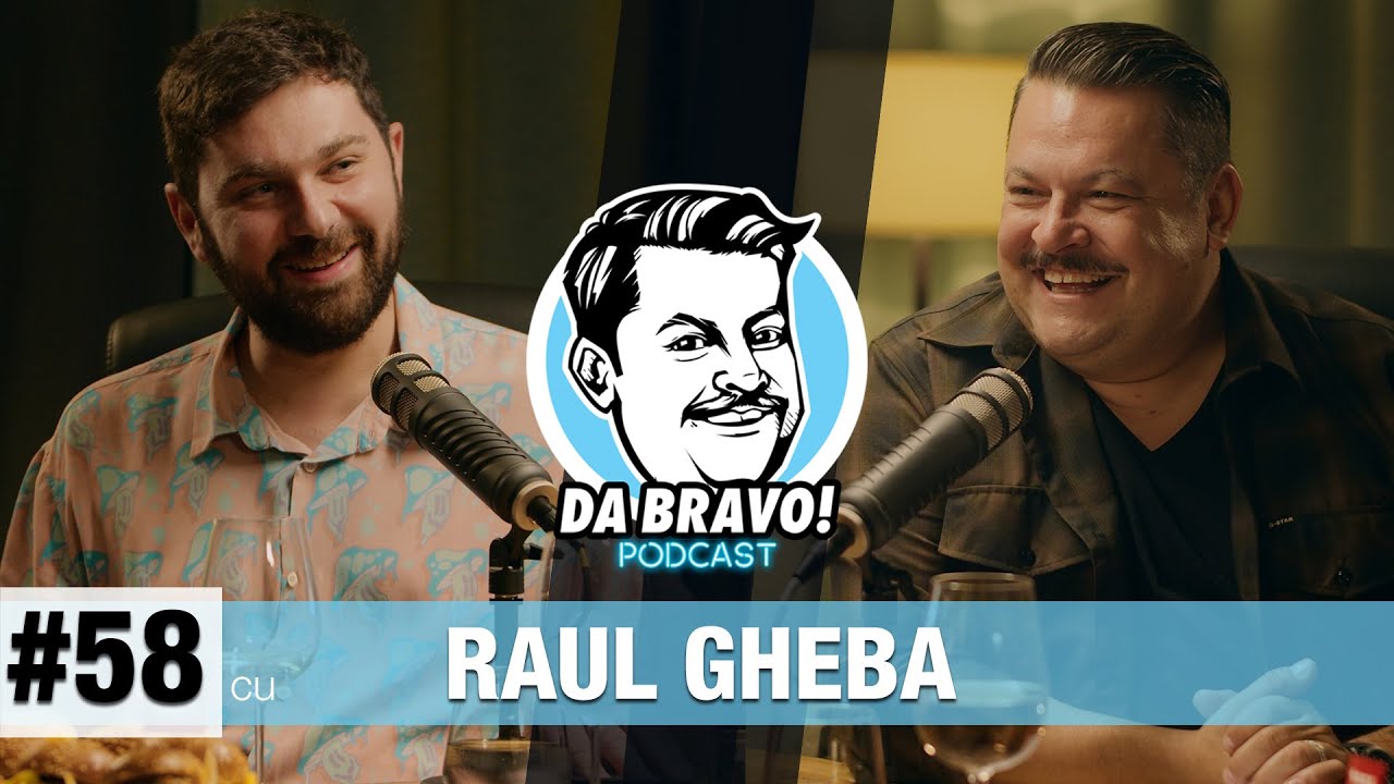 DA BRAVO! Podcast #58 cu Raul Gheba - YouTube