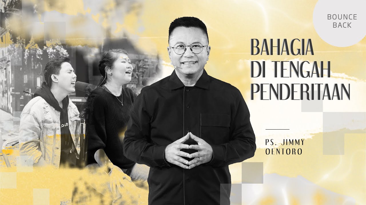 Bounce Back: BAHAGIA DI TENGAH PENDERITAAN - PS. JIMMY OENTORO - YouTube