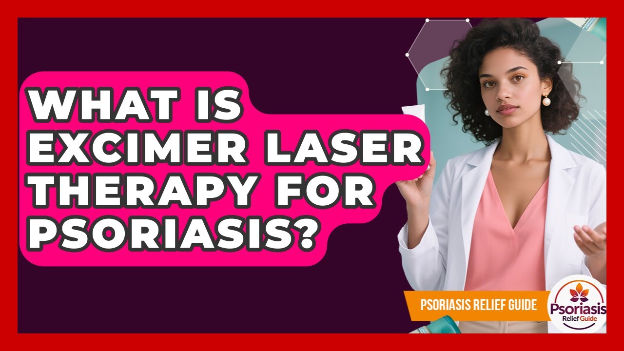 What Is Excimer Laser Therapy For Psoriasis? - Psoriasis Relief Guide ...