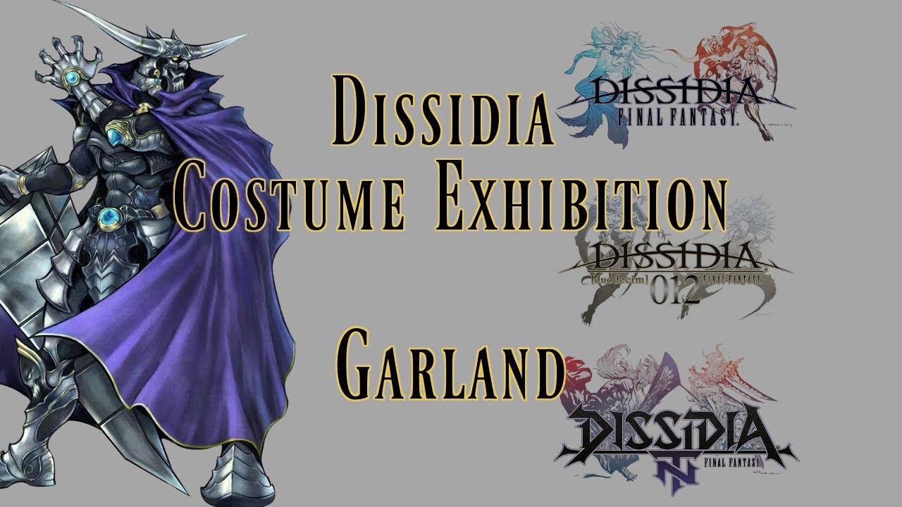 Dissidia Ultimate Costume Exhibition - Garland - YouTube