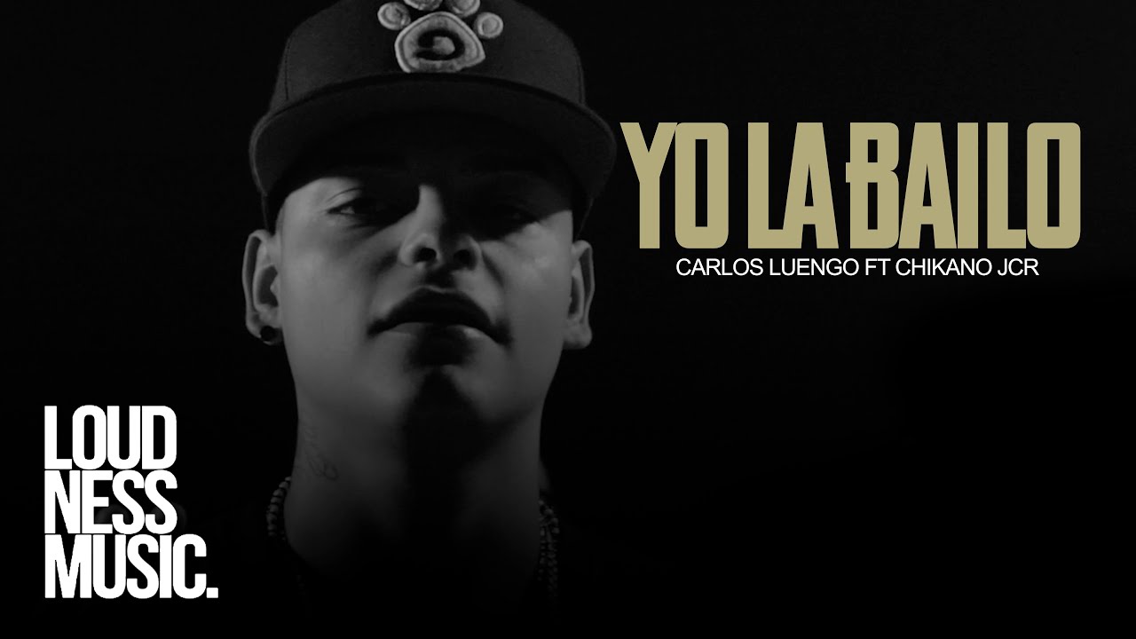 Carlos Luengo Ft @ChikanoJcr - Yo La Bailo [Video Oficial] - YouTube