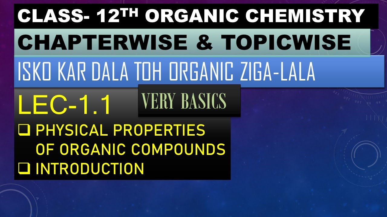 CLASS 12 | ORGANIC CHEMISTRY | PHYSICAL PROPERTIES OF ORGANIC COMPOUNDS ...