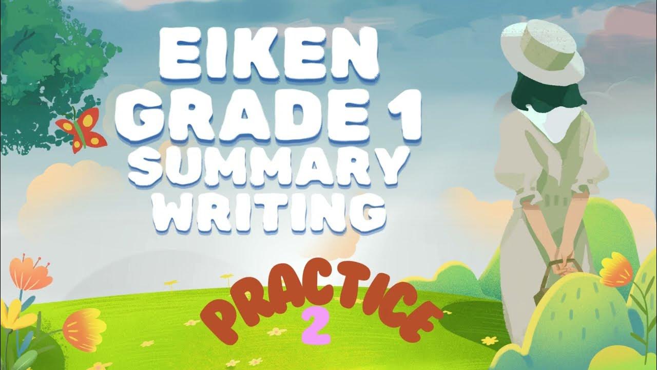 NEW FORMAT- EIKEN GR1 SUMMARY WRITING ANSWERING TECHNIQUE AND PRACTICE ...