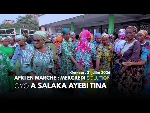 AFKI EN MARCHE  MERCREDI SOLUTION DU 21 JUILLET 2026 A KINSHASA
