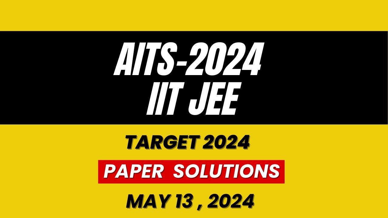 IIT JEE AITS 2024 | Paper Solution | May 13 | Kota Pulse by Unacademy ...