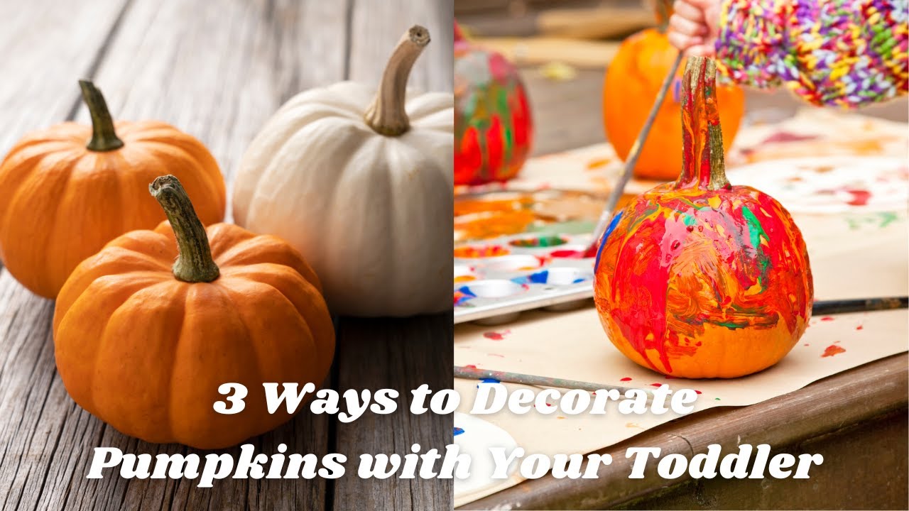 3 Ways to Decorate Pumpkins with Your Toddler - YouTube