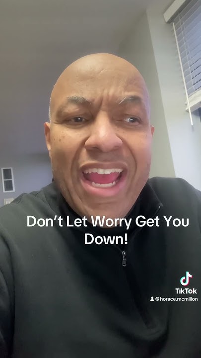 Don’t Let Worry Get You Down and how to stop - YouTube