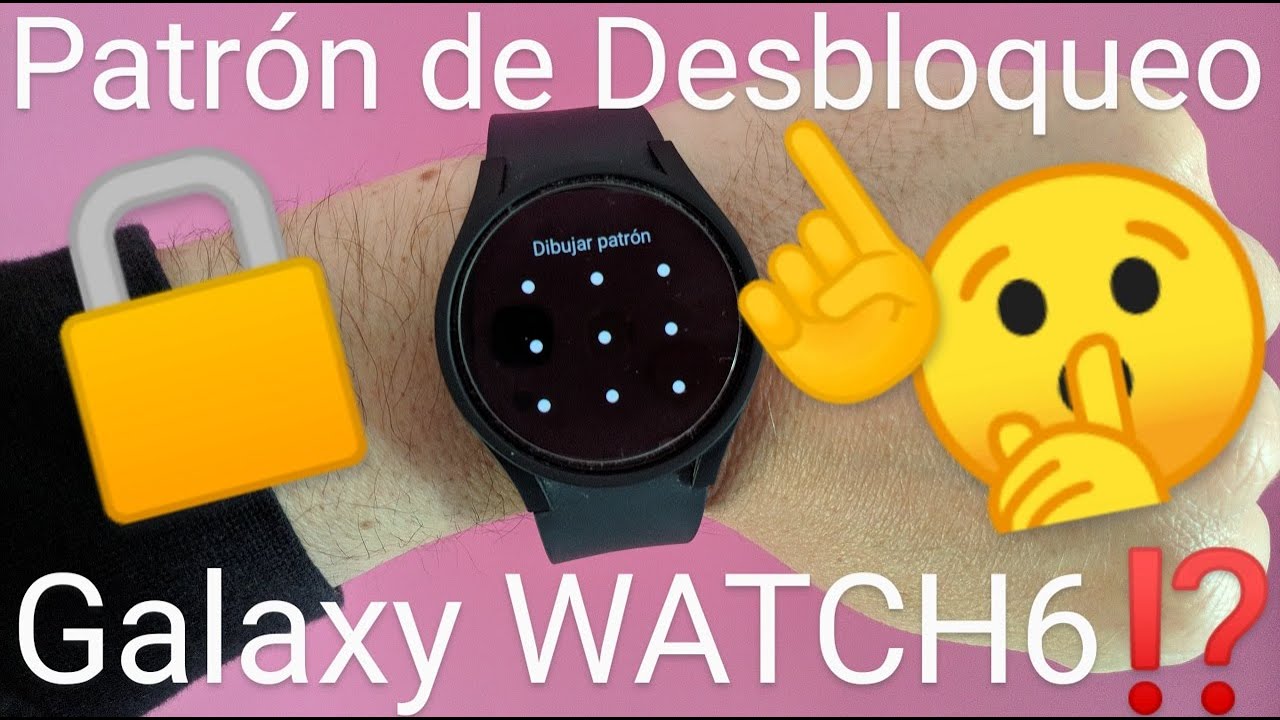⌚🔒 Como PONER y QUITAR PATRÓN de DESBLOQUEO de SAMSUNG GALAXY WATCH6 ...