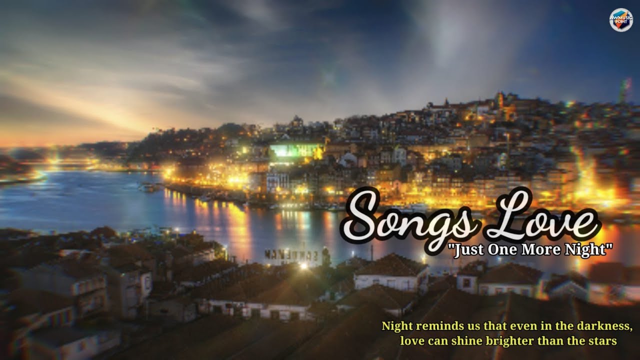 Songs Love | Just One More Night - YouTube