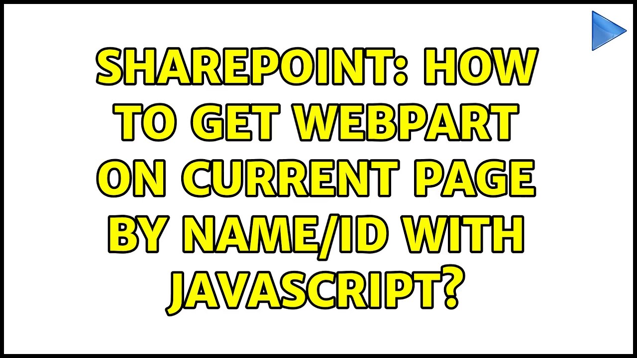 Sharepoint How To Get Webpart On Current Page By Nameid With Javascript Youtube