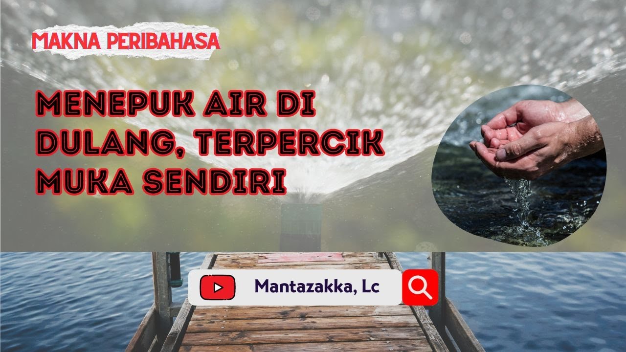 Menepuk air di dulang terpercik muka sendiri - Makna Peribahasa - YouTube