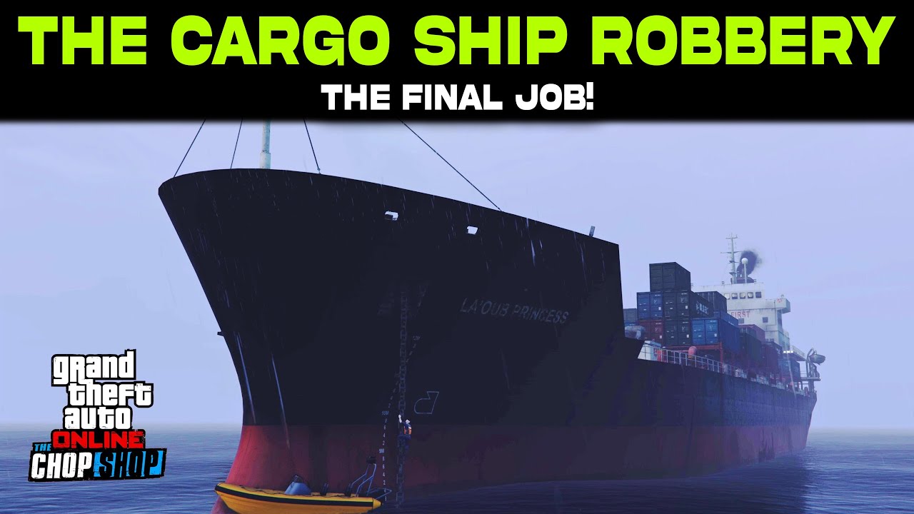 GTA 5 Online: The Cargo Ship Robbery - THE FINAL JOB Guide | Salvage ...