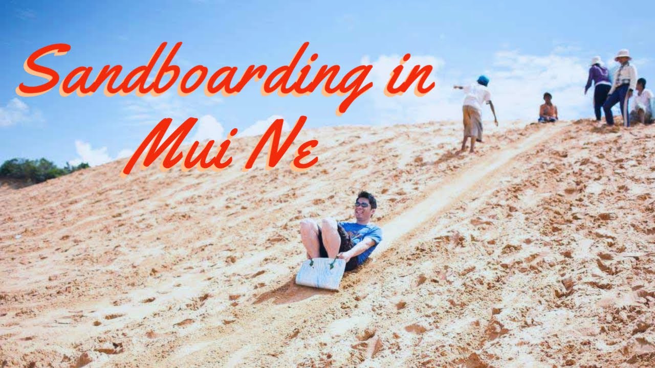 Sandboarding In Mui Ne - Vietnam Adventure - YouTube