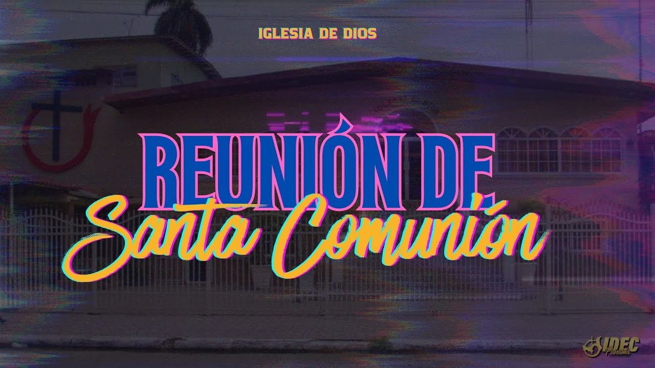 Reunión de Santa Comunión 7-01-24- Iglesia de Dios EC - Colón - YouTube