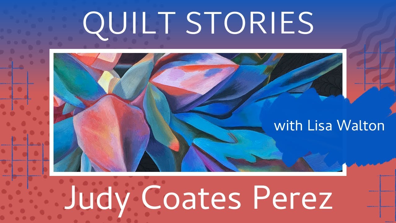 QUILT STORIES - Judy Coates Perez ‘ painted masterpieces form the basis ...