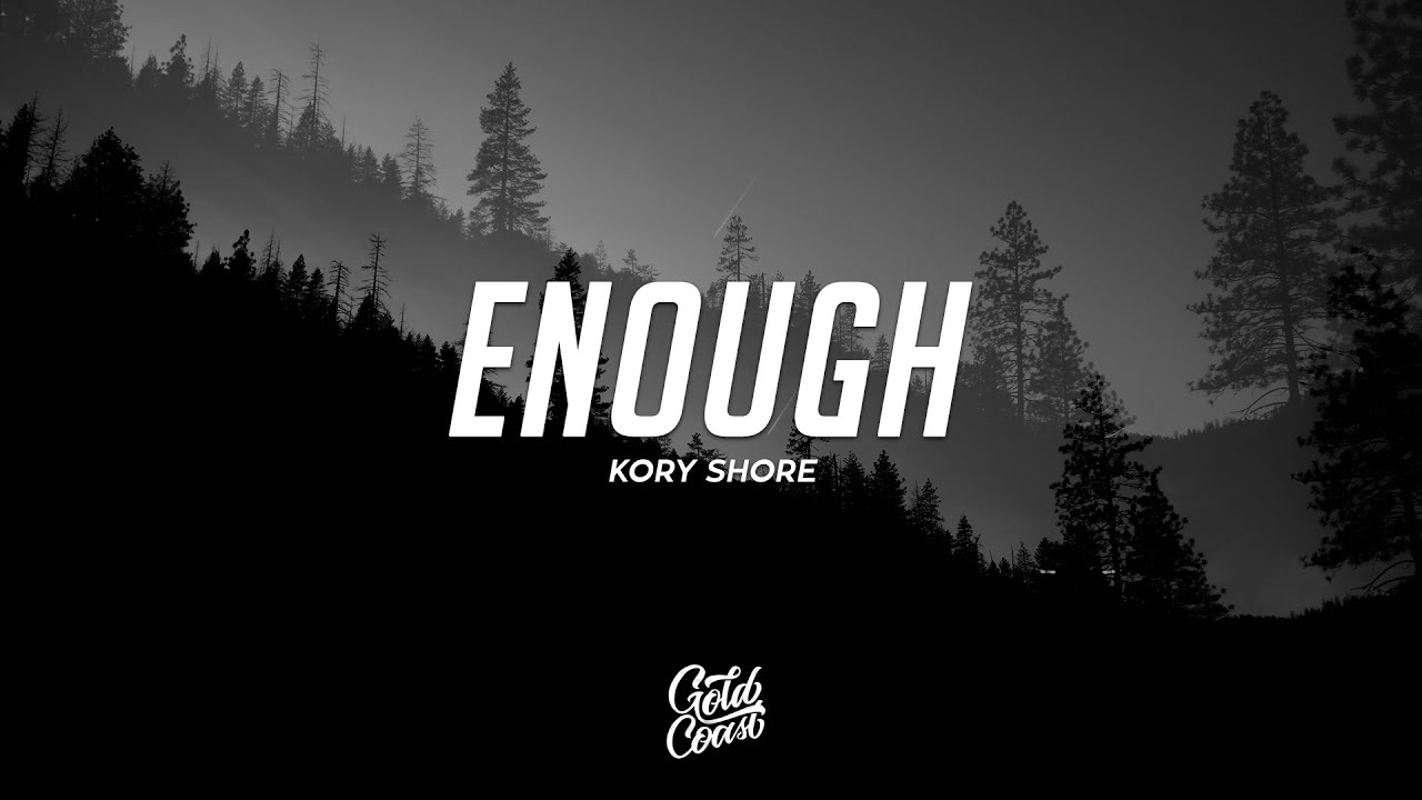 Kory Shore - Enough (Lyrics) - YouTube Music