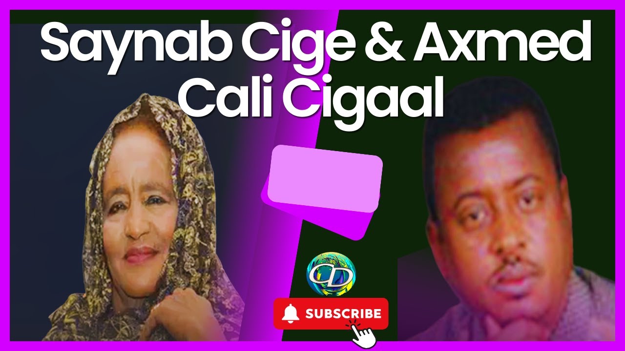 Saynab Cige & Axmed Cali Cigaal | Heesta - YouTube