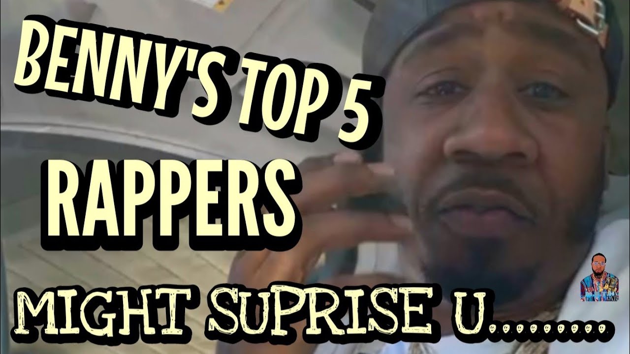 BENNY SPEAKS ON HIS "TOP 5 RAPPERS" - YouTube